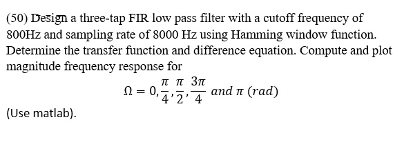 SOLVED: Design a three-tap FIR low-pass filter with a cutoff frequency ...