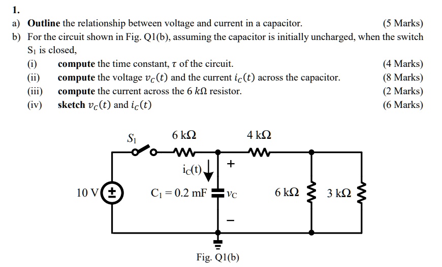 a) Outline the relationship between voltage and current in a capacitor. (5 Marks) b) For the ...