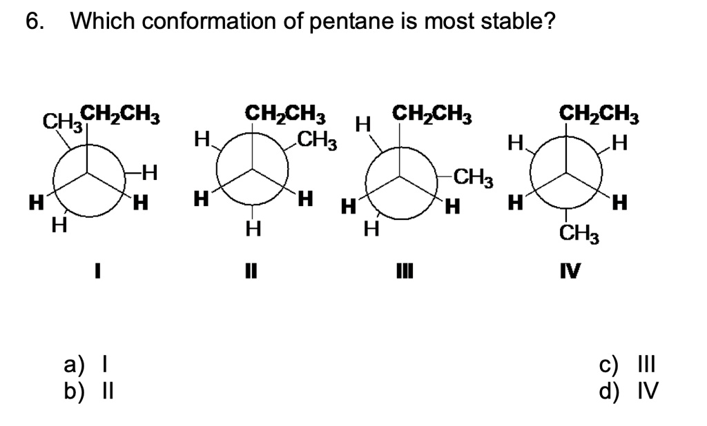 SOLVED: 6. Which conformation of pentane is most stable? CH2CH3 CH2CH3 ...
