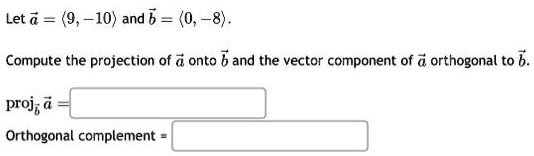 Solved Texts Let A 9 10 And B 0 8 Compute The Projection Of A