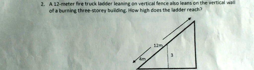 SOLVED: A 12-meter fire truck ladder leaning on vertical fence also ...