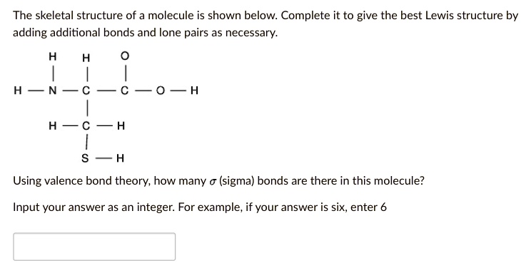 SOLVED: The skeletal structure of a molecule is shown below: Complete it to give the best Lewis ...
