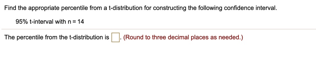 find the appropriate percentile from a t distribution for constructing ...