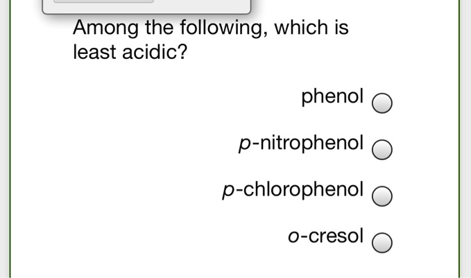 SOLVED: Among the following, which is least acidic? phenol p ...