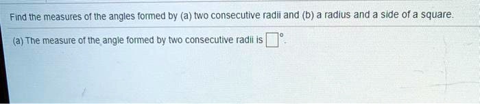 SOLVED: Find the measures of the angles formed by (a) two consecutive ...