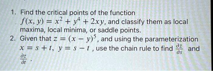 SOLVED: Find the critical points of the function f(x;y) =x2 + y4 + 2xy, and classify them as ...