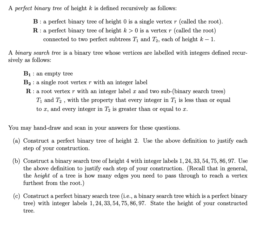 SOLVED: A perfect binary tree of height k is defined recursively as follows: B : a perfect ...
