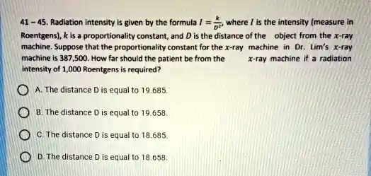 41-45. Radiation intensity is given by the formula I = (k)/(D^2), where ...