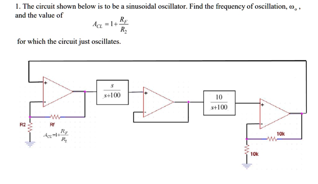 1. The circuit shown below is to be a sinusoidal oscillator. Find the frequency of oscillation ...