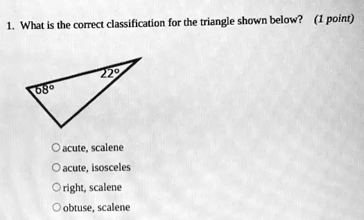 SOLVED: What is the correct classification for the triangle shown below? (1 point) 680 acute ...