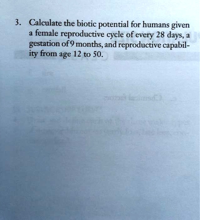 SOLVED: Calculate the biotic potential for humans given a female ...