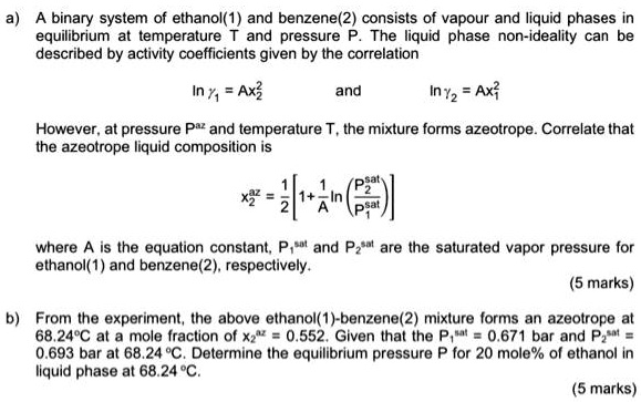 SOLVED: A binary system of ethanol (1) and benzene (2) consists of vapor and liquid phases in ...