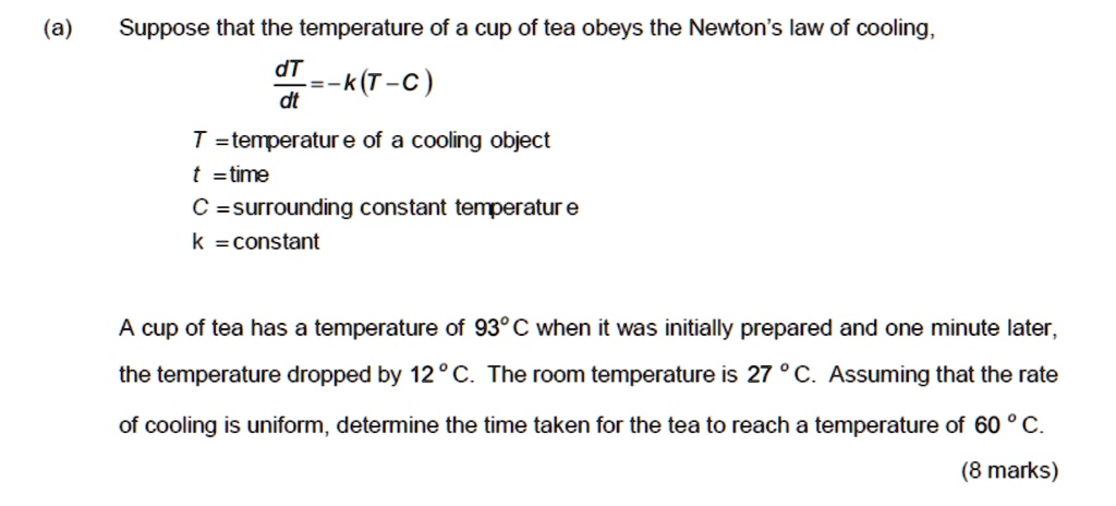 SOLVED:(a) Suppose that the temperature of a cup of tea obeys the Newton's law of cooling; dT ...