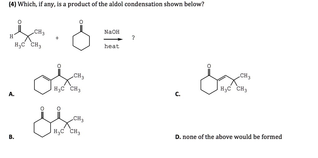 SOLVED: Which, if any, is a product of the aldol condensation shown ...
