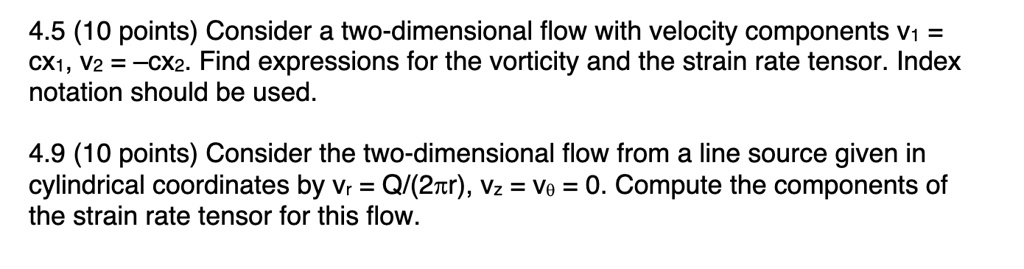 4.5 (10 points) Consider a two-dimensional flow with velocity components v1 = cx1, v2 = -cx2 ...