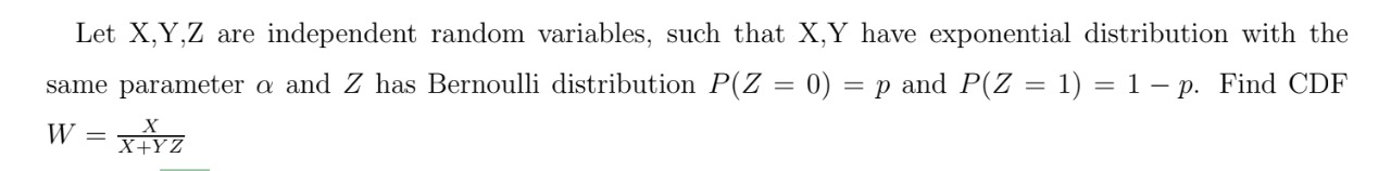 SOLVED: Let X, Y, Z are independent random variables, such that X, Y have exponential ...
