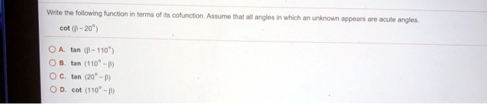 Write the following function in terms of its cofunction. Assume that all angles in which an ...