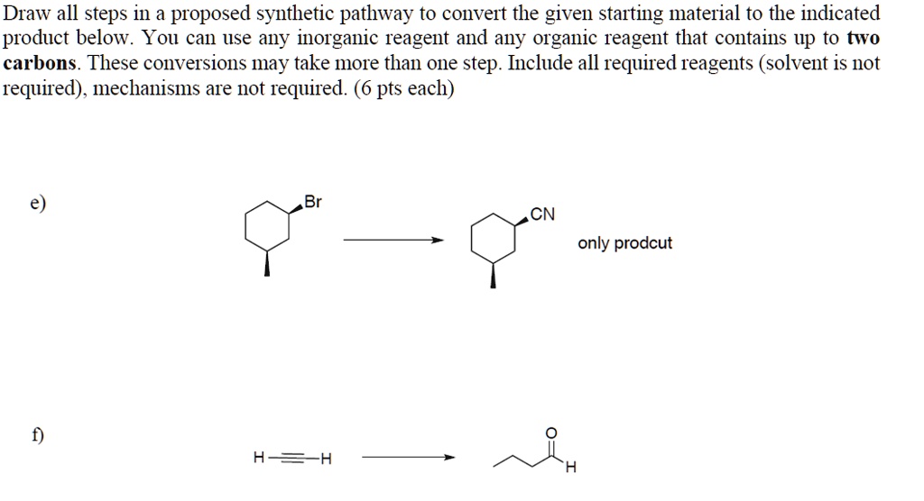 draw all steps in a proposed synthetic pathway to convert the given starting material to the ...