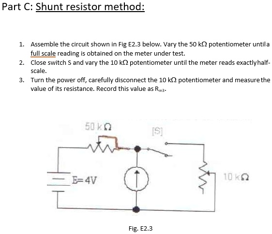 Part C: Shunt resistor method: 1. Assemble the circuit shown in Fig E2 ...