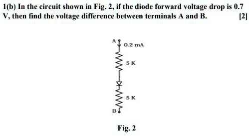 SOLVED: In the circuit shown in Fig.2, if the diode forward voltage ...