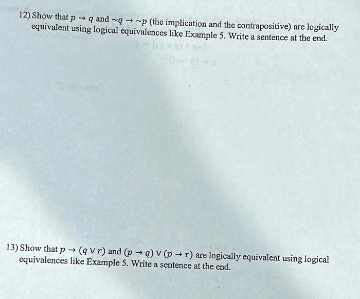 SOLVED: 12) Show that p → q and q → p (the implication and the contrapositive) are logically ...