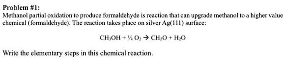 SOLVED: Problem #1: Methanol partial oxidation to produce formaldehyde ...