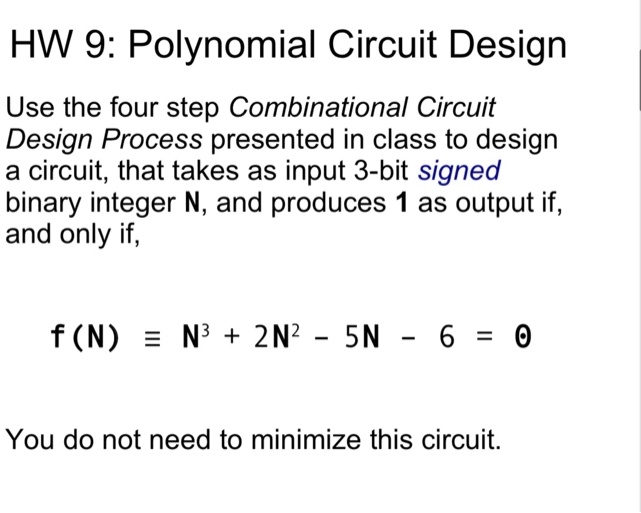 SOLVED: HW 9: Polynomial Circuit Design Use the four step Combinational ... SOLVED: HW 9: Polynomial Circuit Design Use the four step Combinational ...
