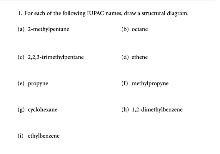 1. For each of the following IUPAC names, draw a structural diagram. (a) 2-methylpentane (b ...