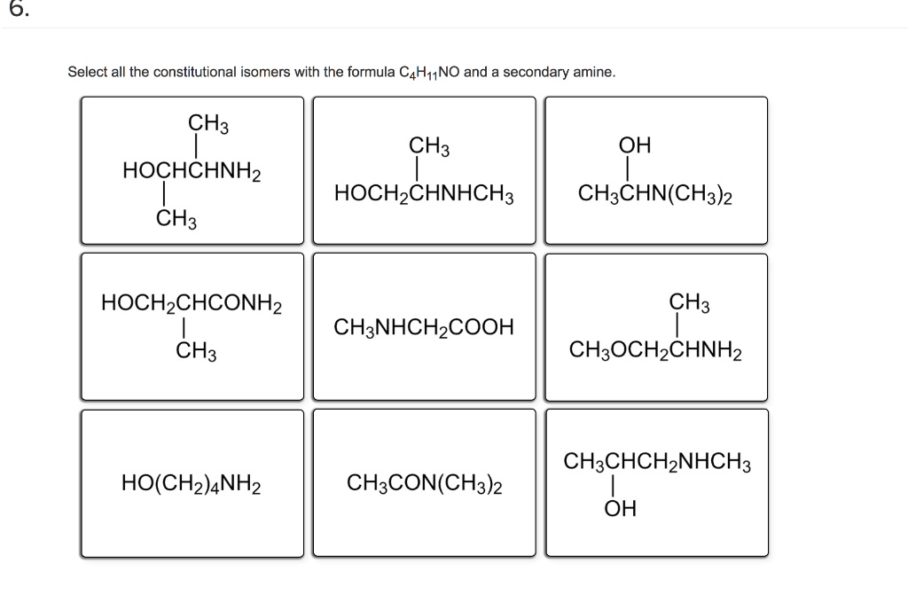 6. Select all the constitutional isomers with the formula C4H11NO and a ...