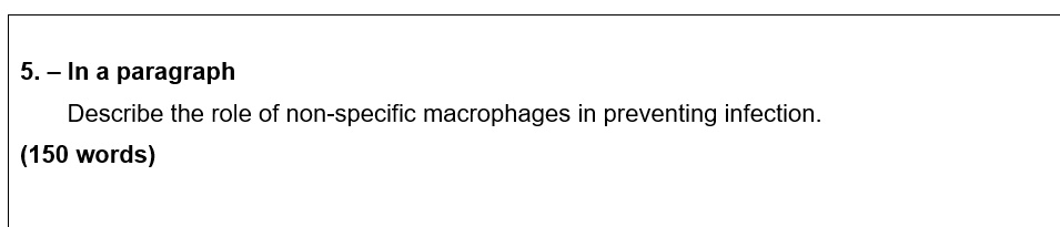 5. - In a paragraph Describe the role of non-specific macrophages in ...