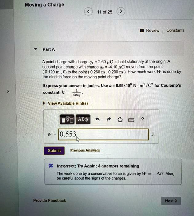 SOLVED: Moving a Charge 11 of 25 Review Constants Part A A point charge with charge q1 = 2.60 /C ...