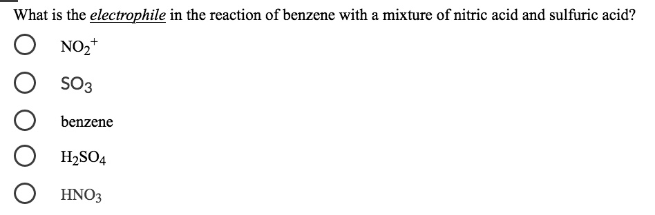 SOLVED:What is the electrophile in the reaction of benzene with a ...