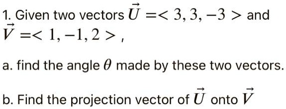 SOLVED: 1. Given two vectors U