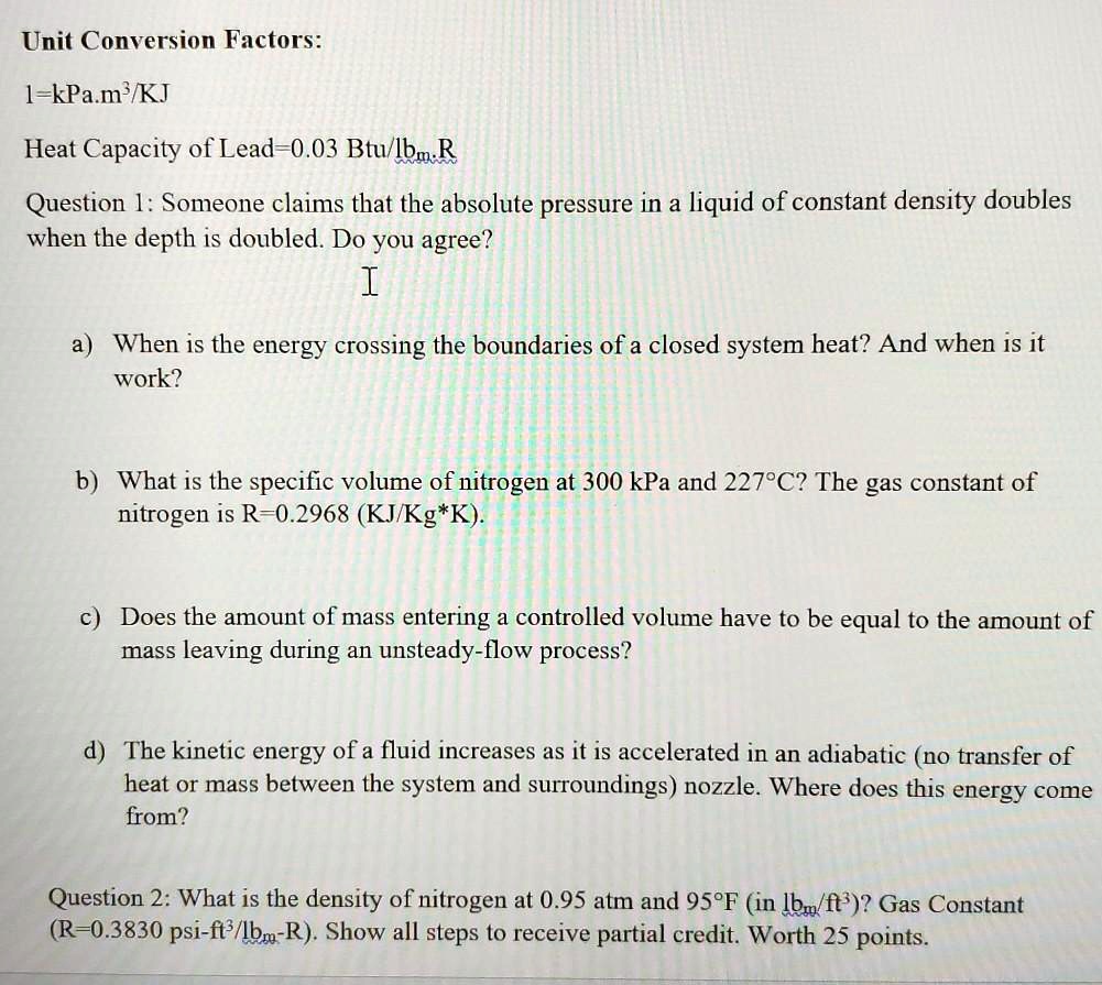 SOLVED: Unit Conversion Factors 1 kPaÂ·m^3/KJ Heat Capacity of Lead - 0.03 Btu/lbmÂ·R Question 1 ...