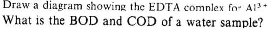 Draw a diagram showing the EDTA complex for Al^3+ What is the BOD and ...