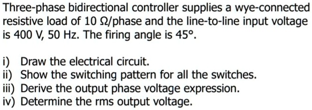 three phase bidirectional controller supplies a wye connected resistive ...