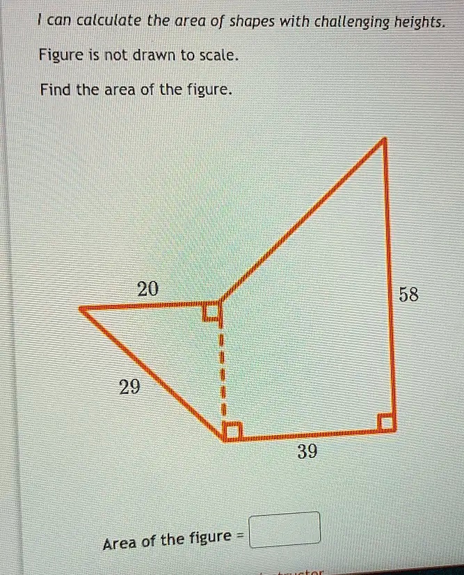 SOLVED: I can calculate the area of shapes with challenging heights ...