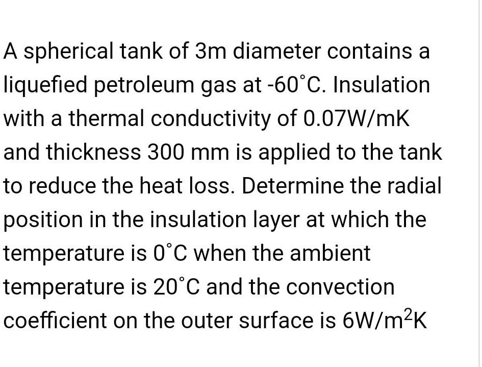 SOLVED: A spherical tank of 3m diameter contains liquefied petroleum ...