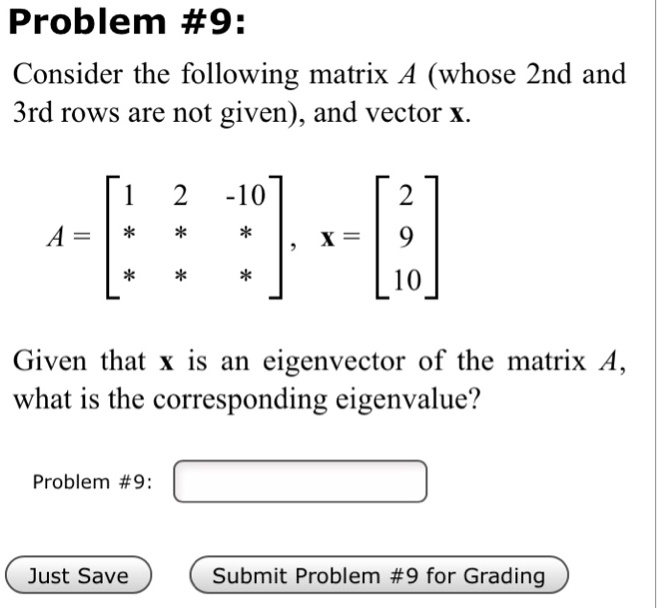 SOLVED: Problem #9: Consider the following matrix A whose 2nd and 3rd rows are not given), and ...
