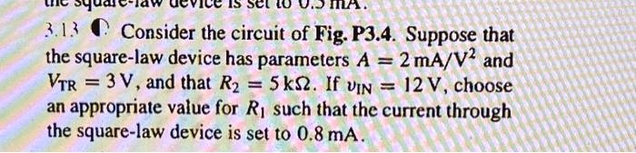 3.1.3 Consider the circuit of Fig. P3.4. Suppose that the square-law device has parameters A = 2 ...
