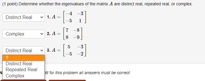 SOLVED: point) Determine whether the eigenvalues of the matrix A are distinct real, repeated ...