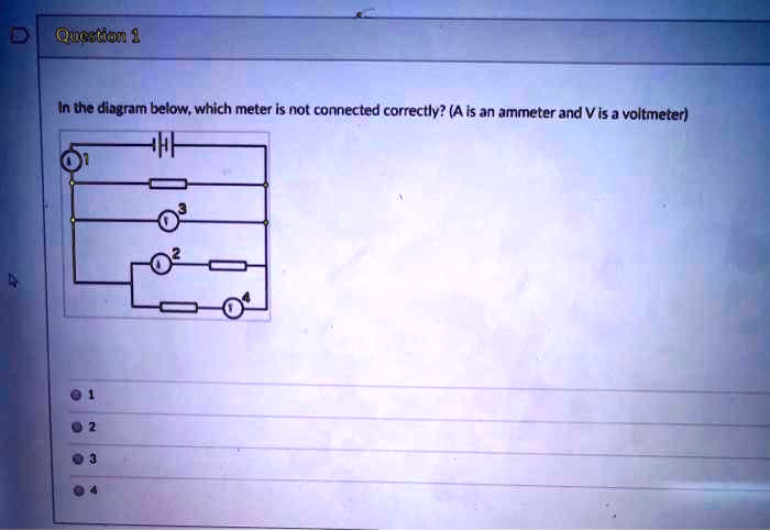 qucstion 1 in the diagram below which meter is not connected correctly a is an ammeter and v is ...