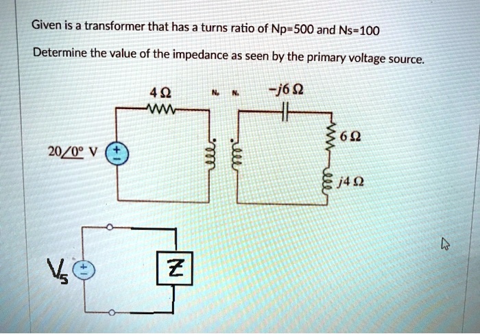 SOLVED: Given is a transformer that has a turns ratio of Np=500 and Ns ...