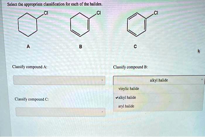 SOLVED: Select = the appropriate classification for each of the halides ...