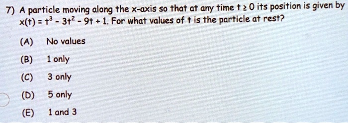 SOLVED: 7) particle moving along the X-axis so that at any time t 2 0 its position is given by x ...