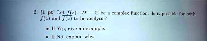 SOLVED: Let f(z) be a complex function. Is it possible for both f(z) and f'(z) to be analytic ...
