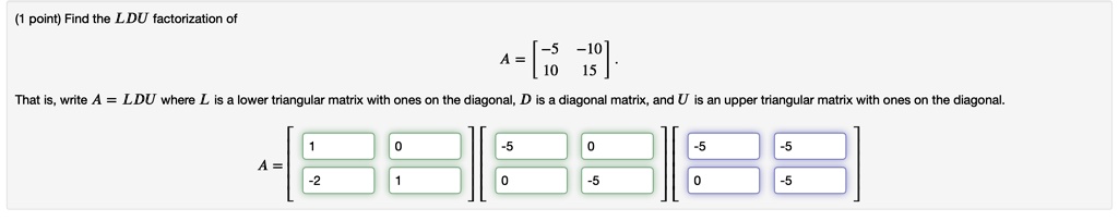 Solved Point Find The Ldu Factorization Of That Write A Ldu Where 3732