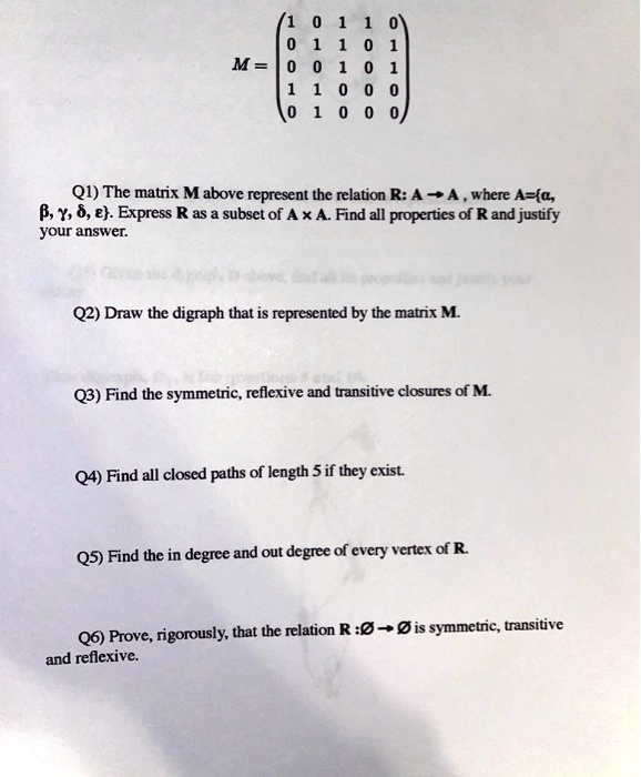 SOLVED: Q1) The matrix M above rcpresent the relation R: 4 ~A where A ...