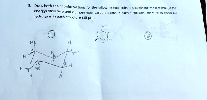SOLVED: Draw both chair conformations for the following molecule,and circle the most stable ...