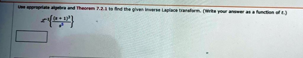 SOLVED: Use appropriate algebra and Theorem 7.2.1 to find the given ...